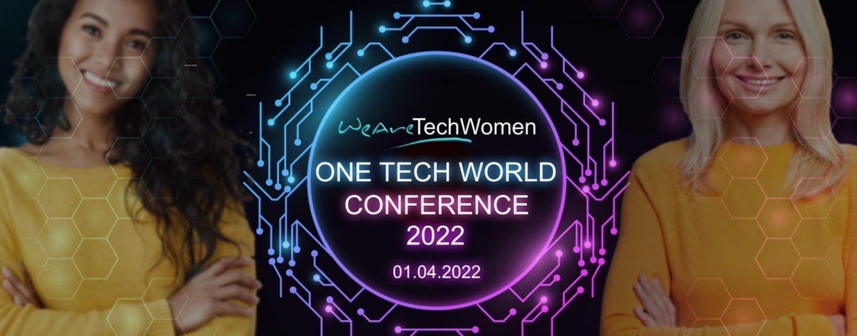 WeAreTechWomen - One Tech World Conference 2022 | Women in Tech